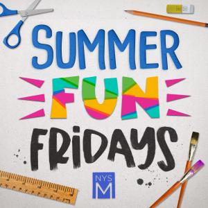 Summer Fun Fridays | The New York State Museum